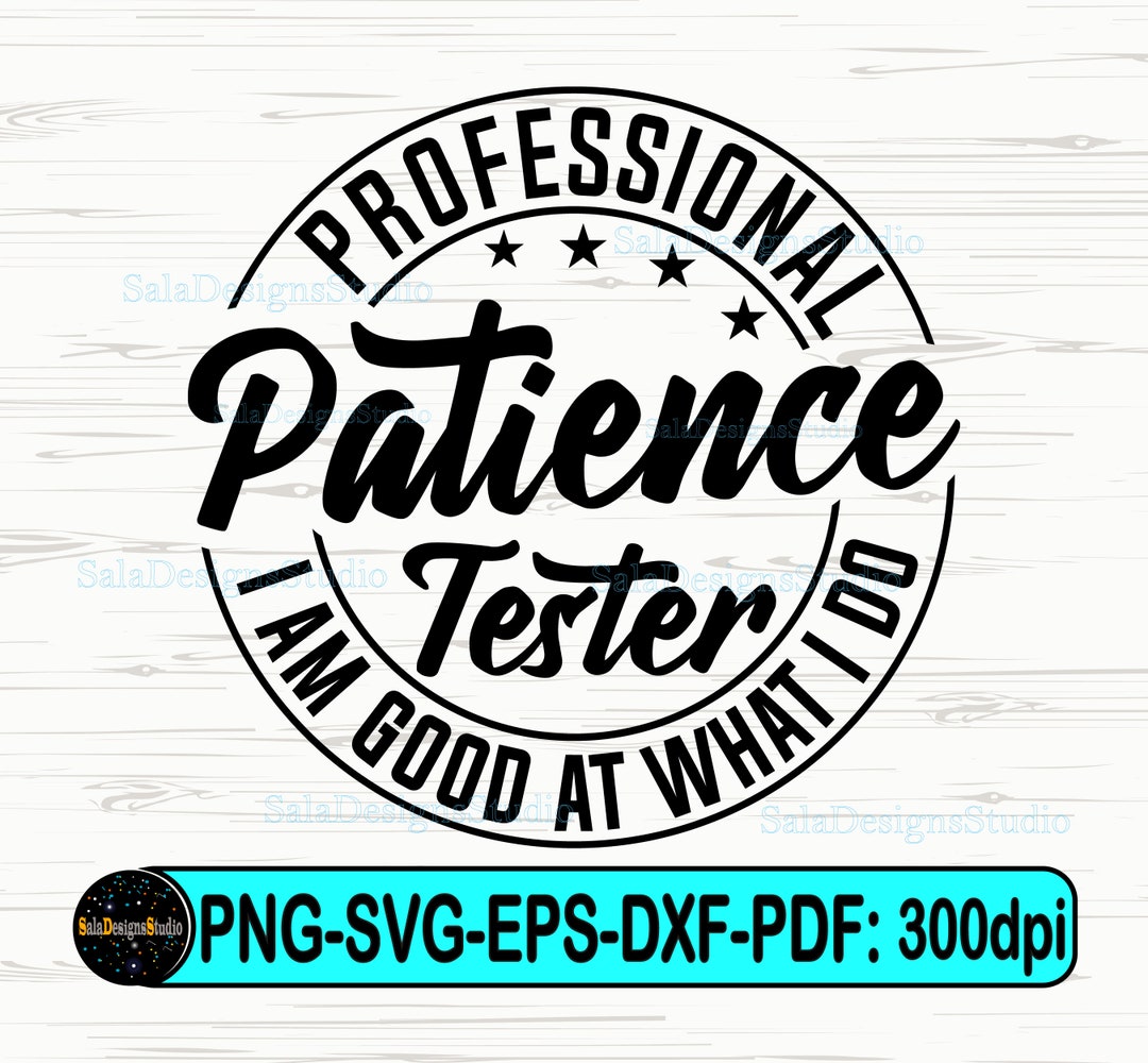 Professional Patience Tester Svg Png, Kid Life Svg, Kid Funny Shirt ...