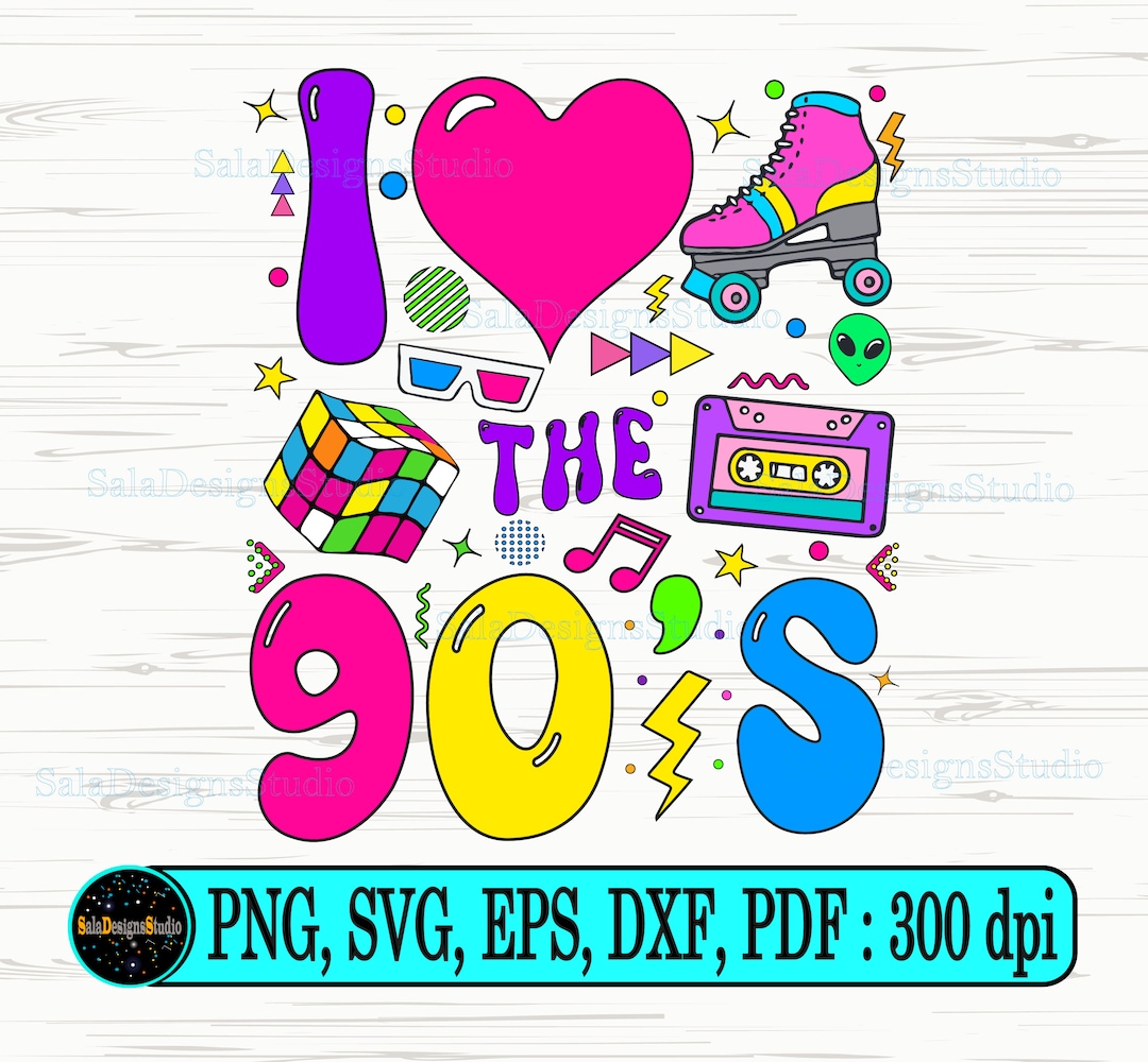 I Love the 90s Svg Png, Nineties Svg, 90s Birthday Retro Svg, 90s Retro ...