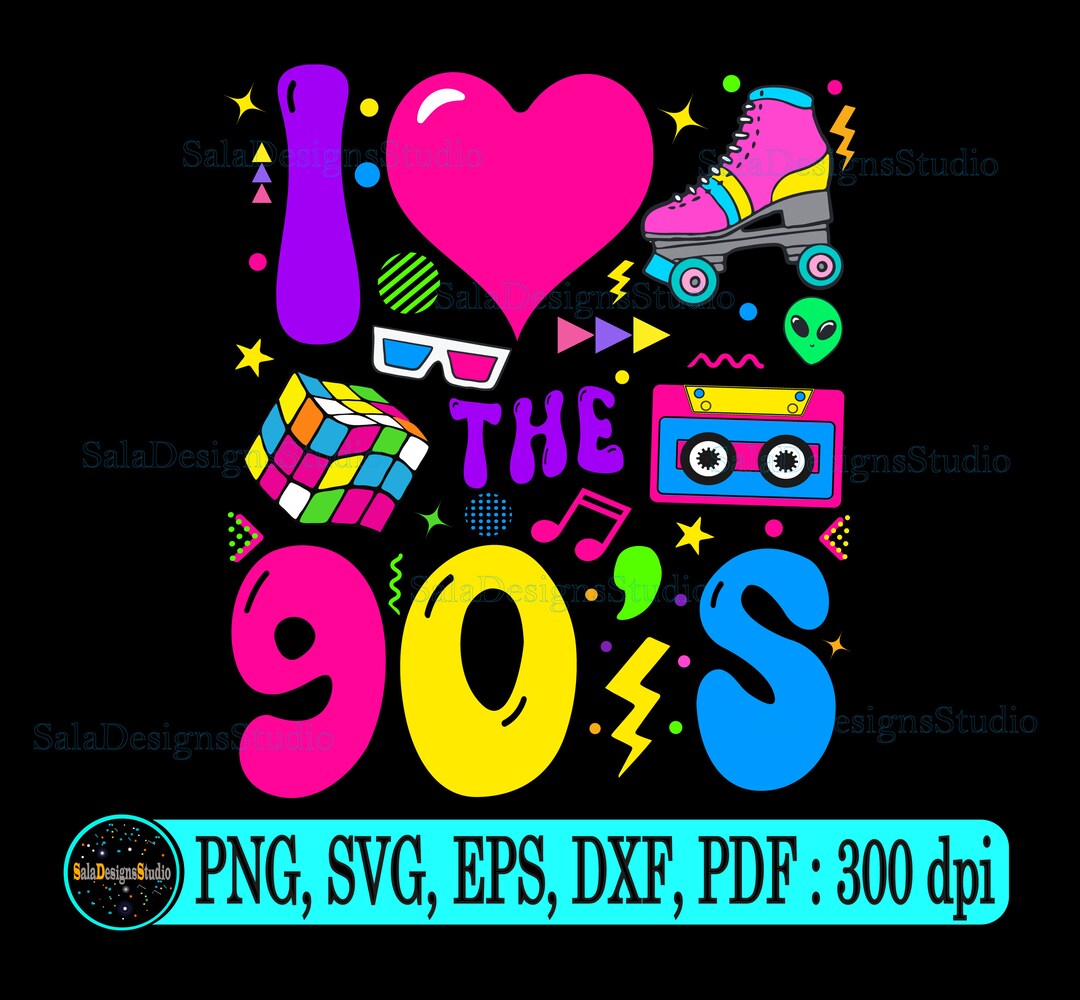 I Love the 90s Svg Png, Nineties Svg, 90s Birthday Retro Svg, 90s Retro ...