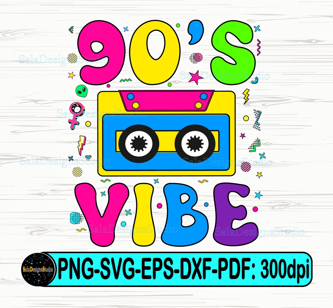 90's Vibe Svg, 90s Design Svg, Nineties Svg, 90s Birthday Retro 90s ...