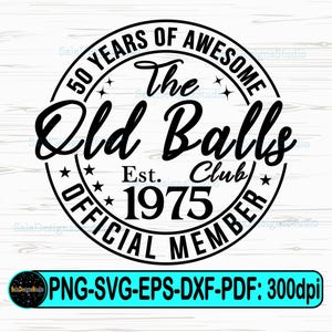 50th Birthday Svg Png, Official Member the Old Balls Club Est 1975 Svg ...