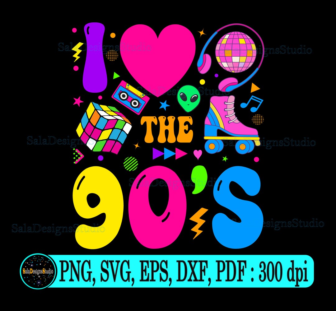 I Love the 90s Svg Png, Nineties Svg, 90s Birthday Retro Svg, 90s Retro ...