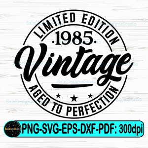 40th Birthday Svg, Vintage 1985 Svg, 1985 Aged to Perfection, 1985 Limited Edition Svg Png, 1985 ...