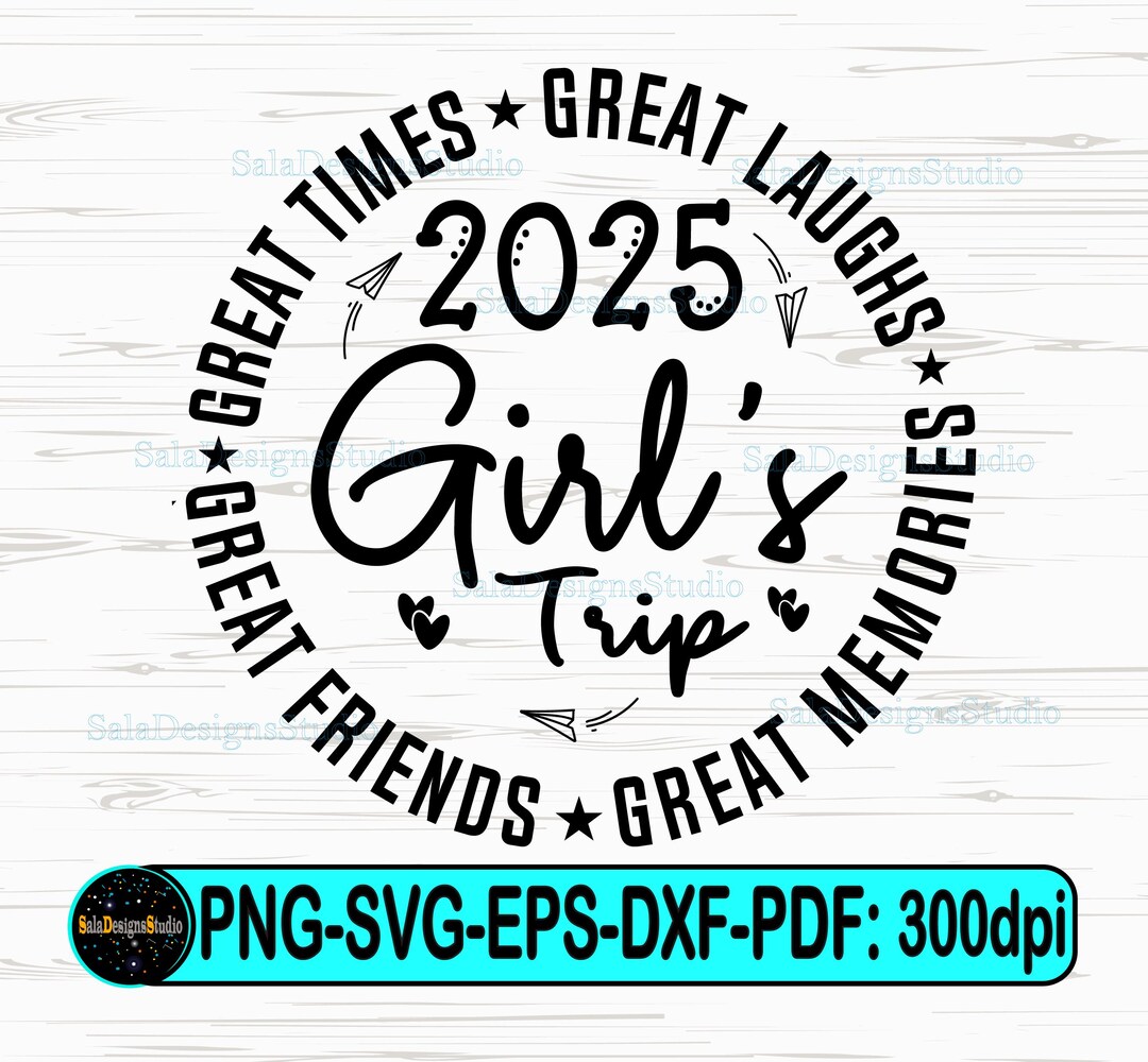 Girl's Trip 2025 Svg, Girls Trip T-shirt Svg, Girl's Weekend 2025 Svg ...