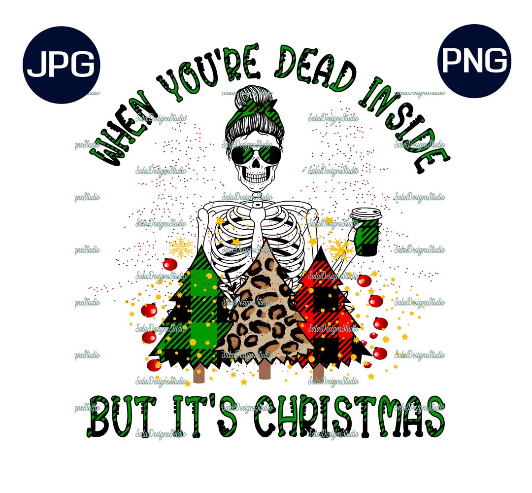 Funny Dead Inside but It's Christmas Holiday PNG, Christmas Skull PNG ...