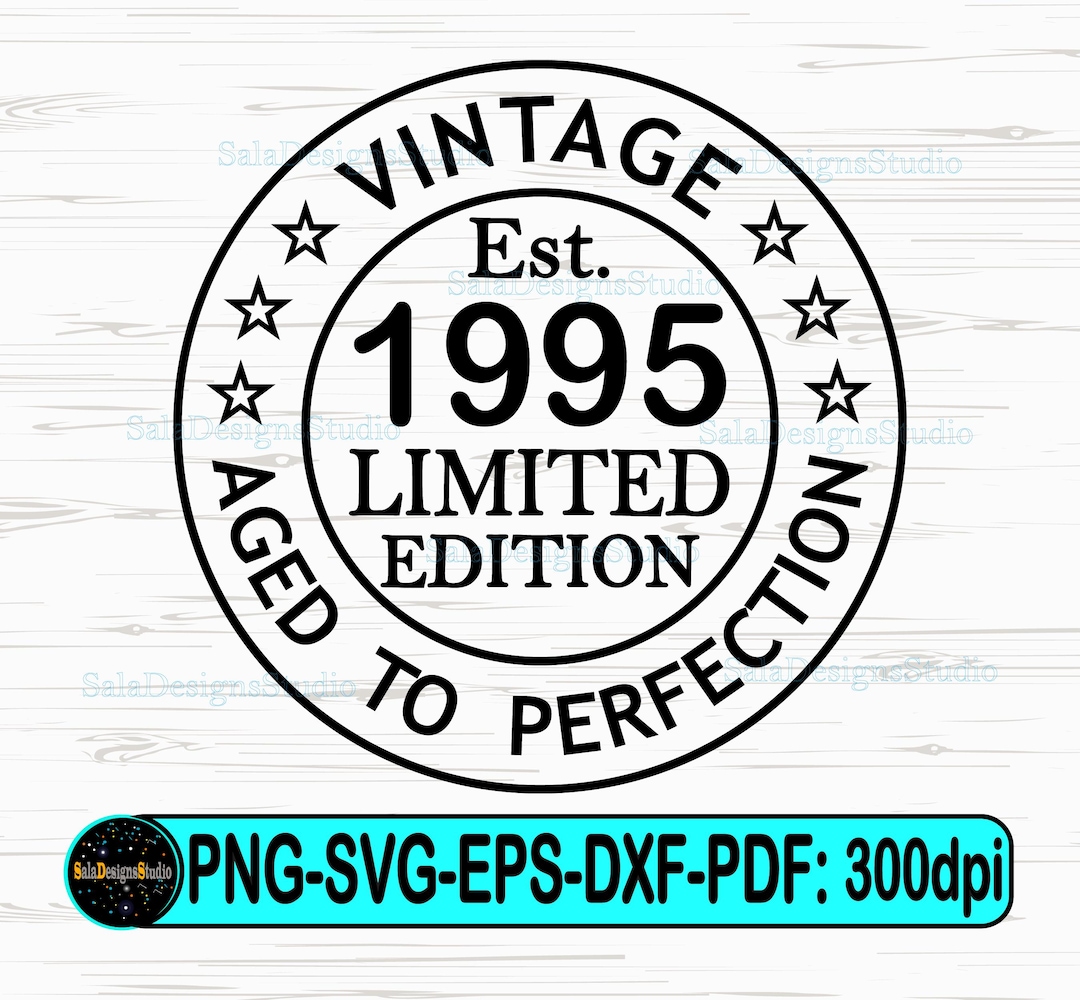 30th Birthday Svg, Vintage 1995 Svg, 1995 Aged to Perfection, 1995 Limited Edition Svg Png, 30th ...