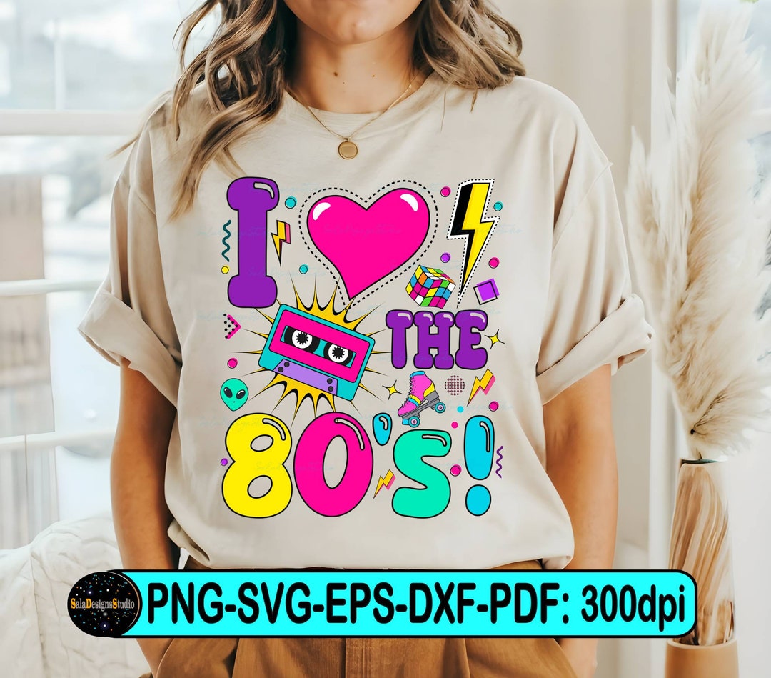 I Love the 80s Svg Png, Eighties Svg, 80s Birthday Retro Svg, 80s Retro ...