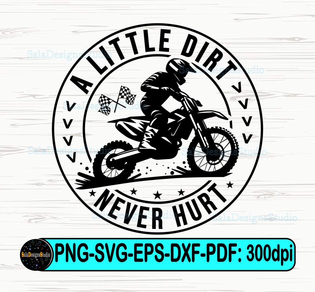 A Little Dirt Never Hurt Svg Png, Motocross Svg, Dirt Bike Svg ...