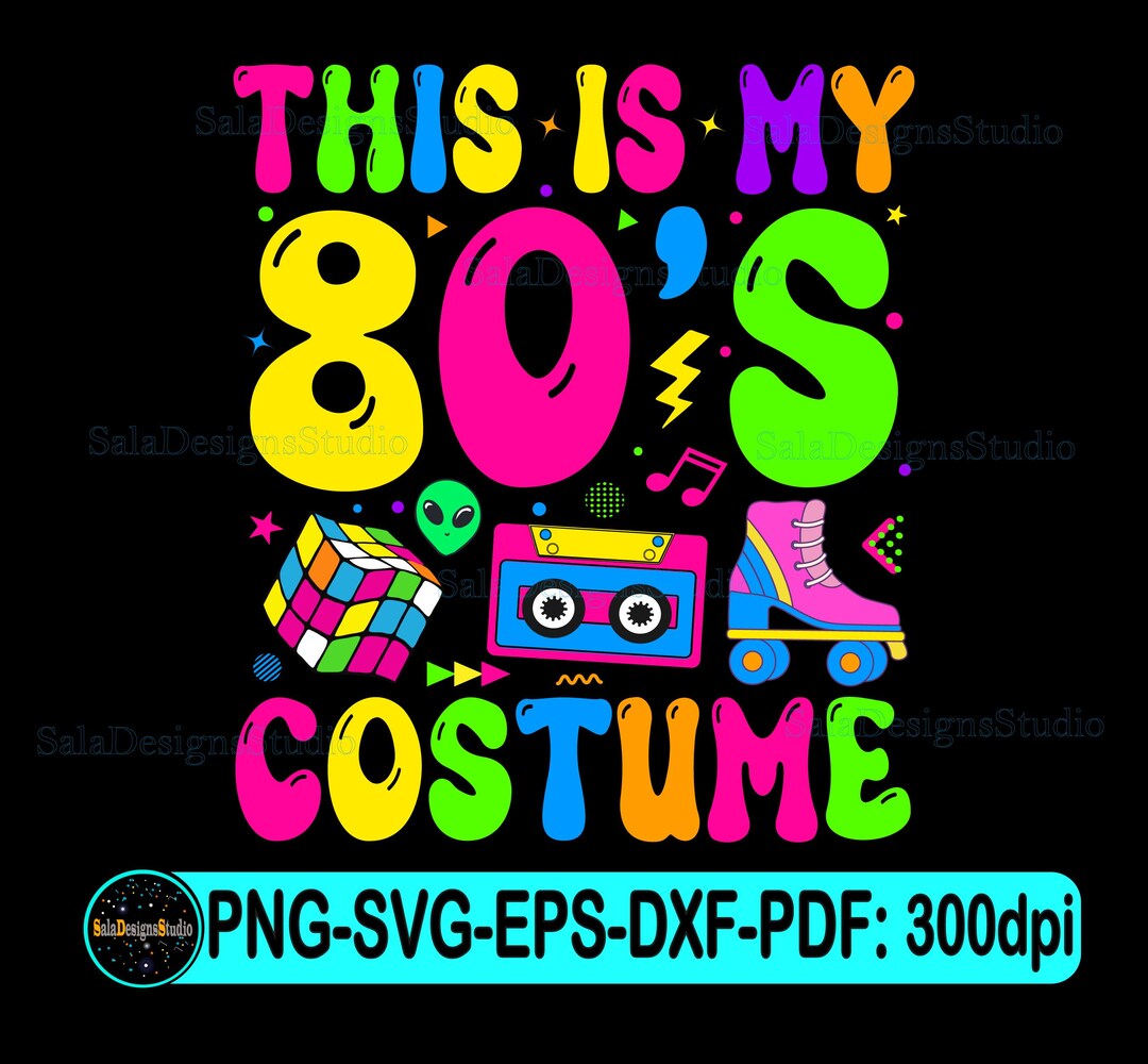 This is My 80's Costume Svg Png, I Love the 80s Svg, Eighties Svg, 80s ...