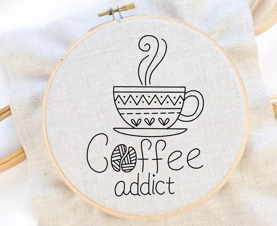Coffee Embroidery Pattern Coffee Addict Hand Embroidery Cup Hand ...