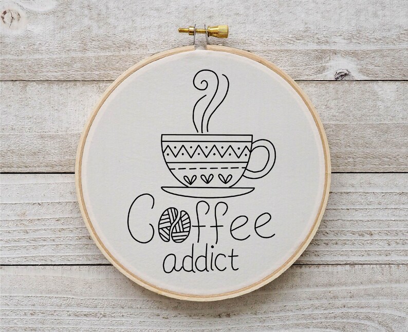 Coffee Embroidery Pattern Coffee Addict Hand Embroidery Cup Hand ...