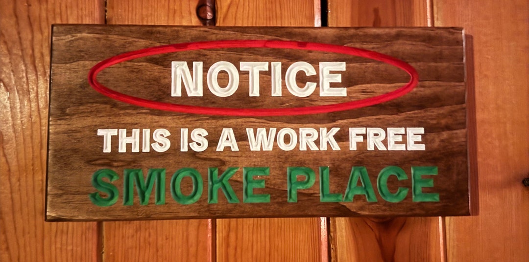NOTICE This is a Work Free Smoke Place Handmade Carved Wood Sig ...