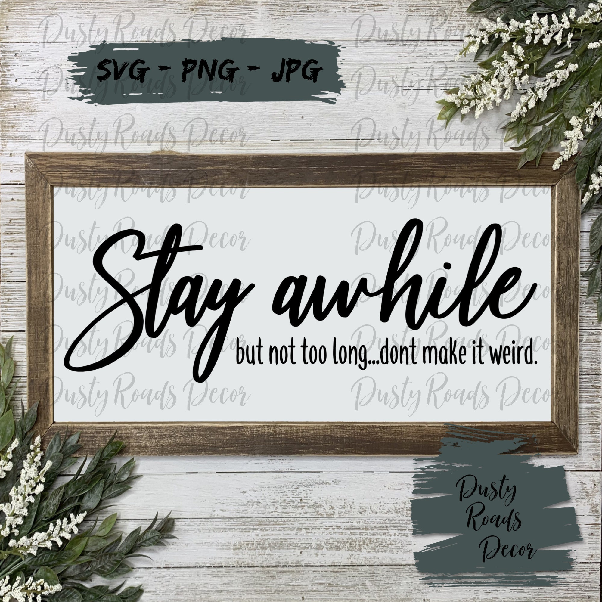 Stay Awhile but Not Too Long Don't Make It Weird Sign, Stay Awhile SVG ...