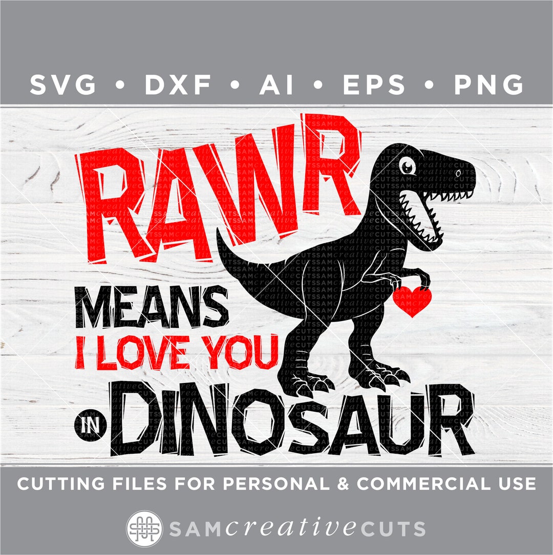 Rawr Means I Love You in Dinosaur SVG, Rawr Svg, Dinosaur Valentines ...