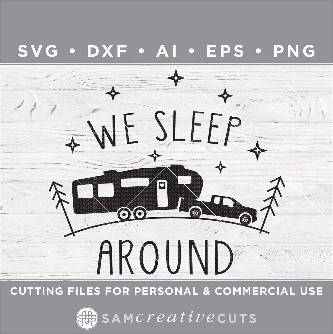 We Sleep Around SVG, 5th Wheel SVG, Funny RV Camping Svg, Camper Svg ...