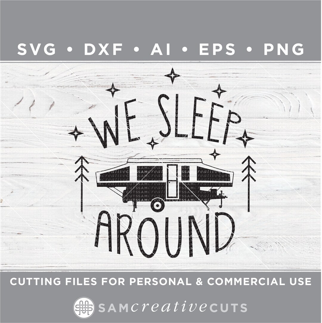 We Sleep Around SVG, Funny Pop up Camper SVG, Camping Svg, RV Svg ...