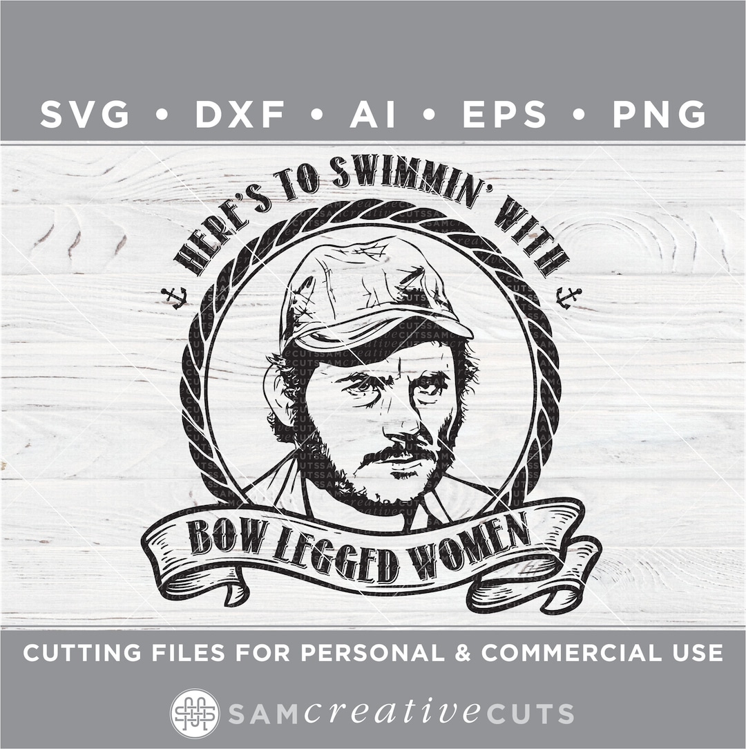 Here's to Swimming With Bow Legged Women, Jaws SVG, Shark SVG, Quint ...