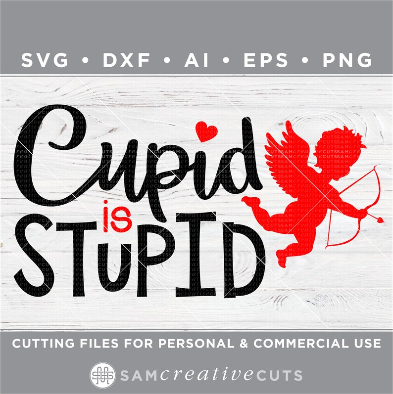 Cupid is Stupid SVG / Funny Valentine SVG / Anti-valentine's Day SVG ...