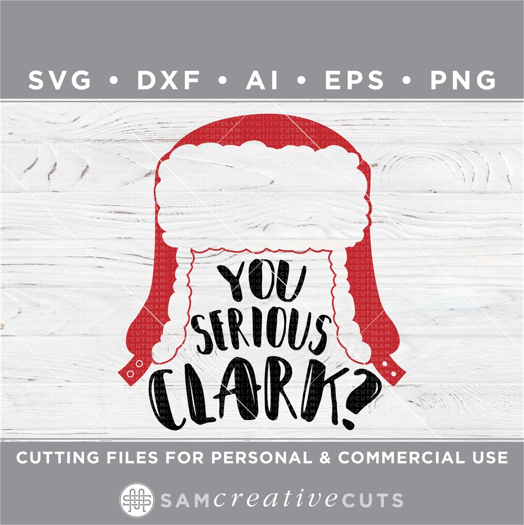 You Serious Clark SVG / Ear Flap Hat Svg / Christmas SVG / Holiday SVG ...