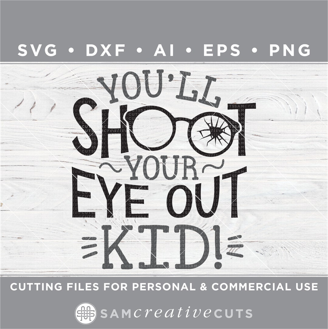 You'll Shoot Your Eye Out SVG, Ralphie SVG, A Christmas Story SVG ...