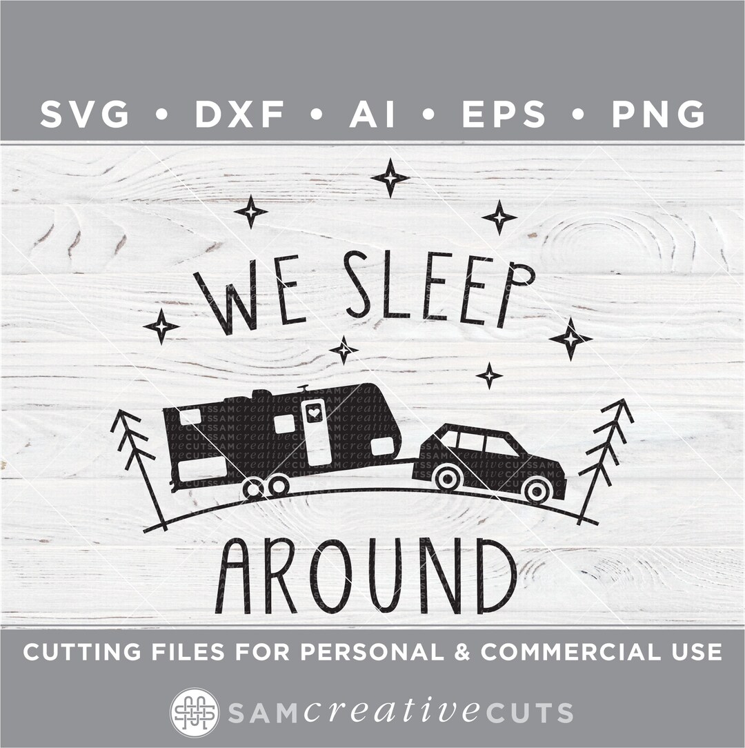 We Sleep Around SVG, Funny Camping SVG, Camper Svg, RV Svg- Cutting ...
