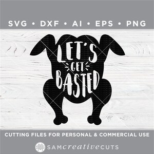 Let's Get Basted SVG, Turkey SVG, Funny Thanksgiving SVG - Cutting ...