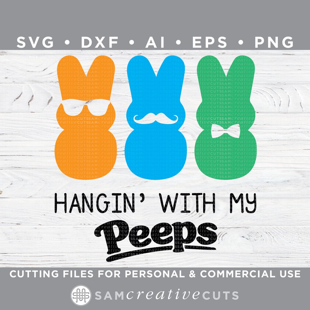 Hangin' With My Peeps SVG Easter SVG Bunny SVG Cutting Files for ...