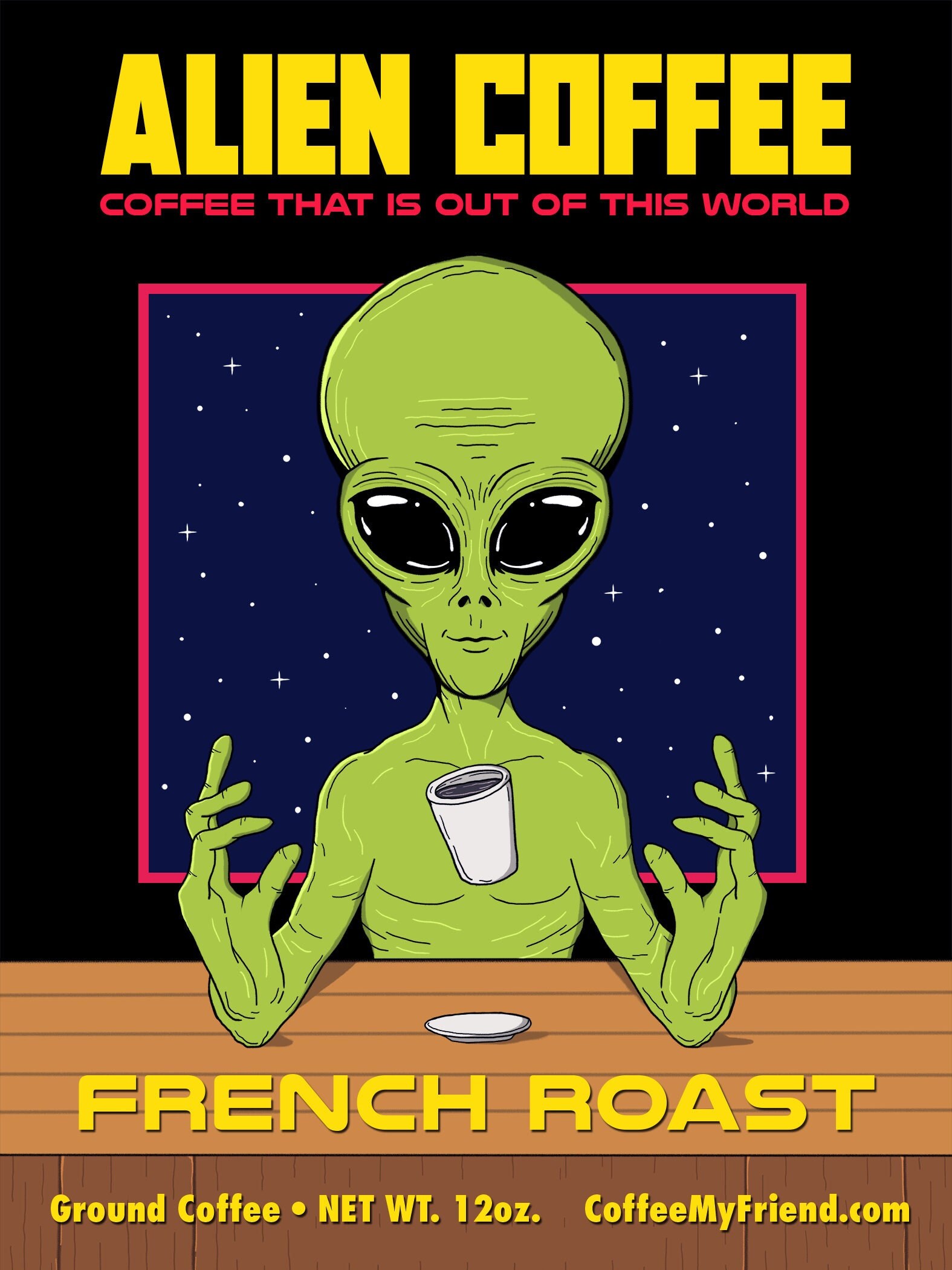 Alien French Roast Coffee 12 Oz Freshly Roasted Ground Coffee Coffee My ...