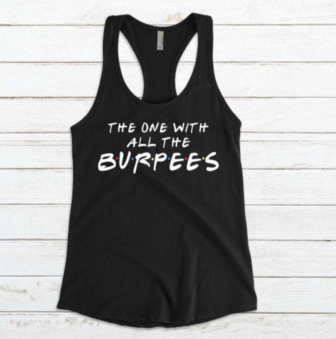 FUNNY BURPEES TANK / the One With All the Burpees / Friends Workout ...