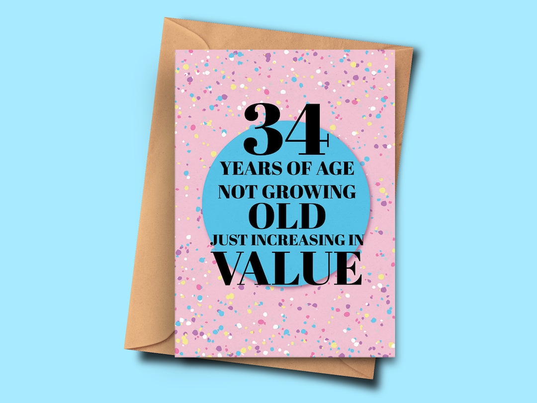 Funny 34th Birthday Card. 34 Years of Age Not Growing Old Just ...