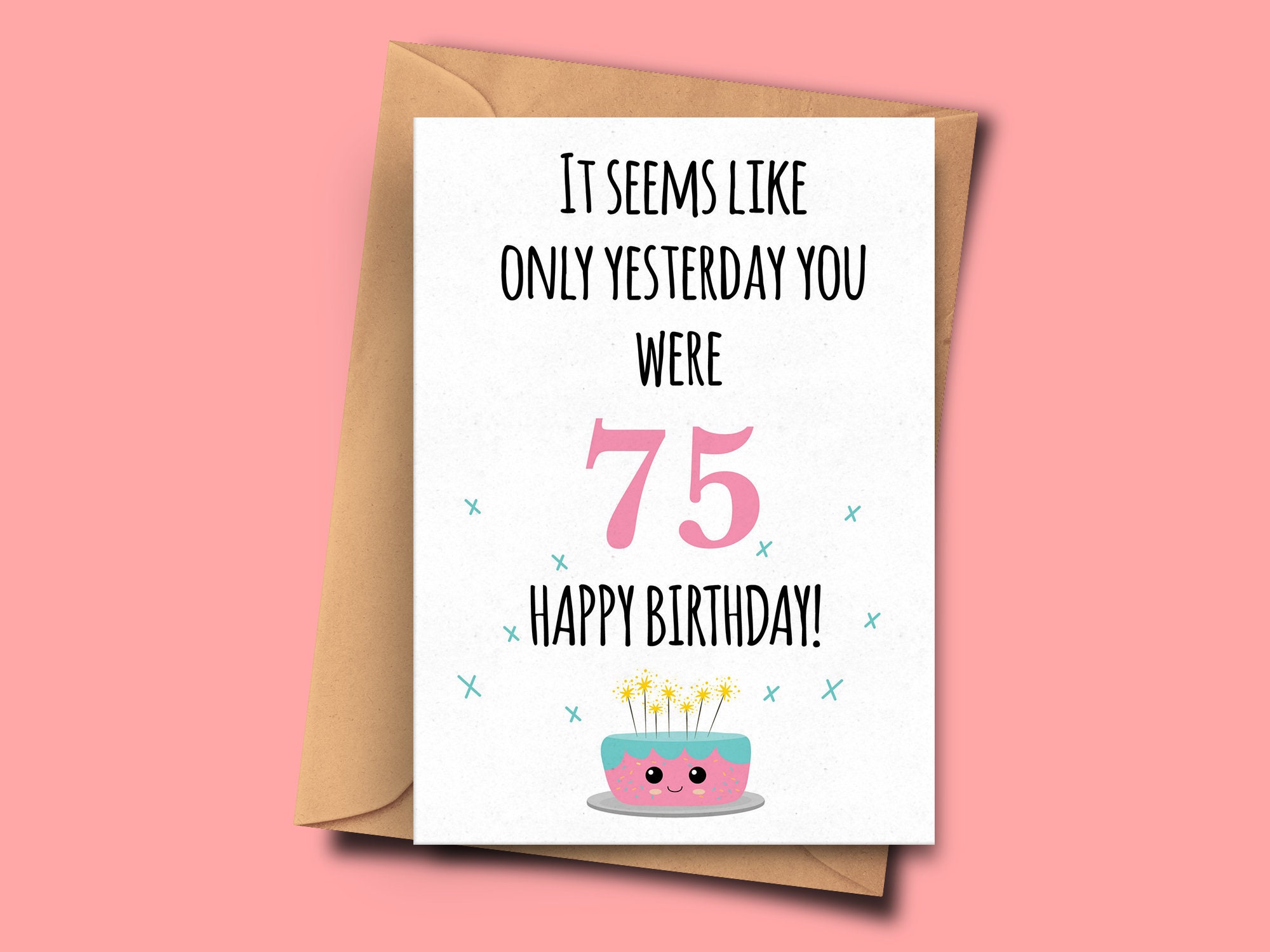 Funny 76th Birthday Card. It Seems Like Only Yesterday You Were 75 for ...