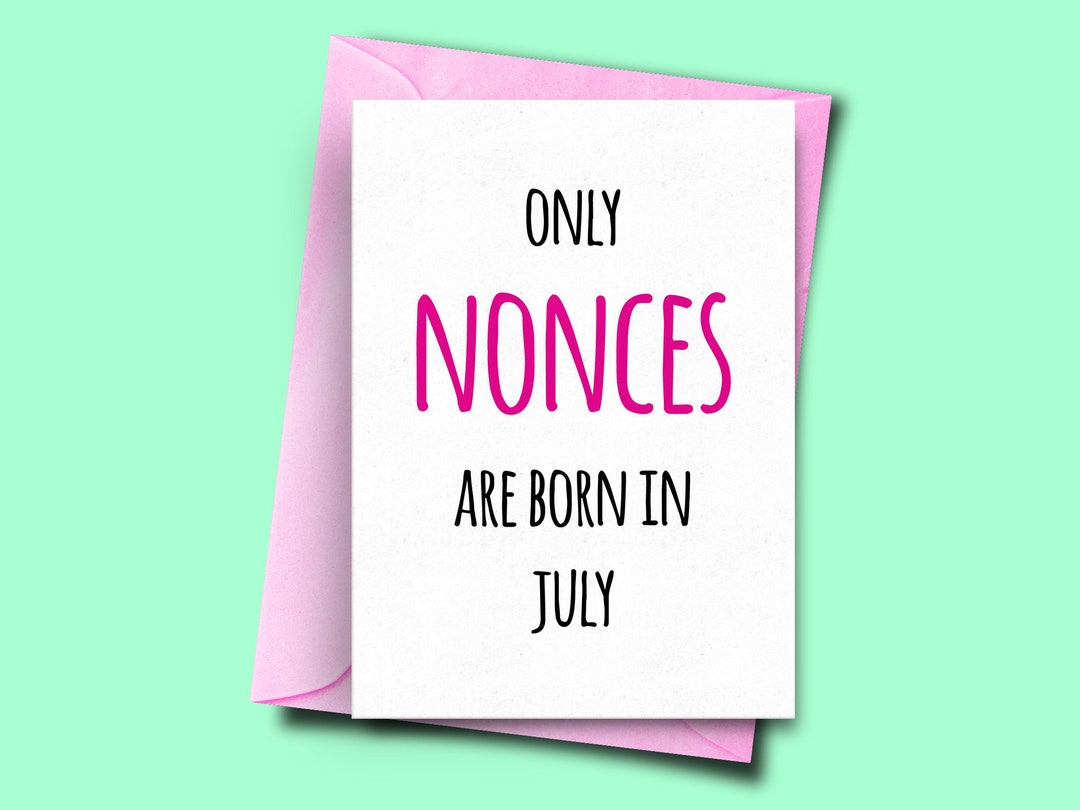 Only Nonces Are Born in July, for Her, From Her, July Funny Birthday ...