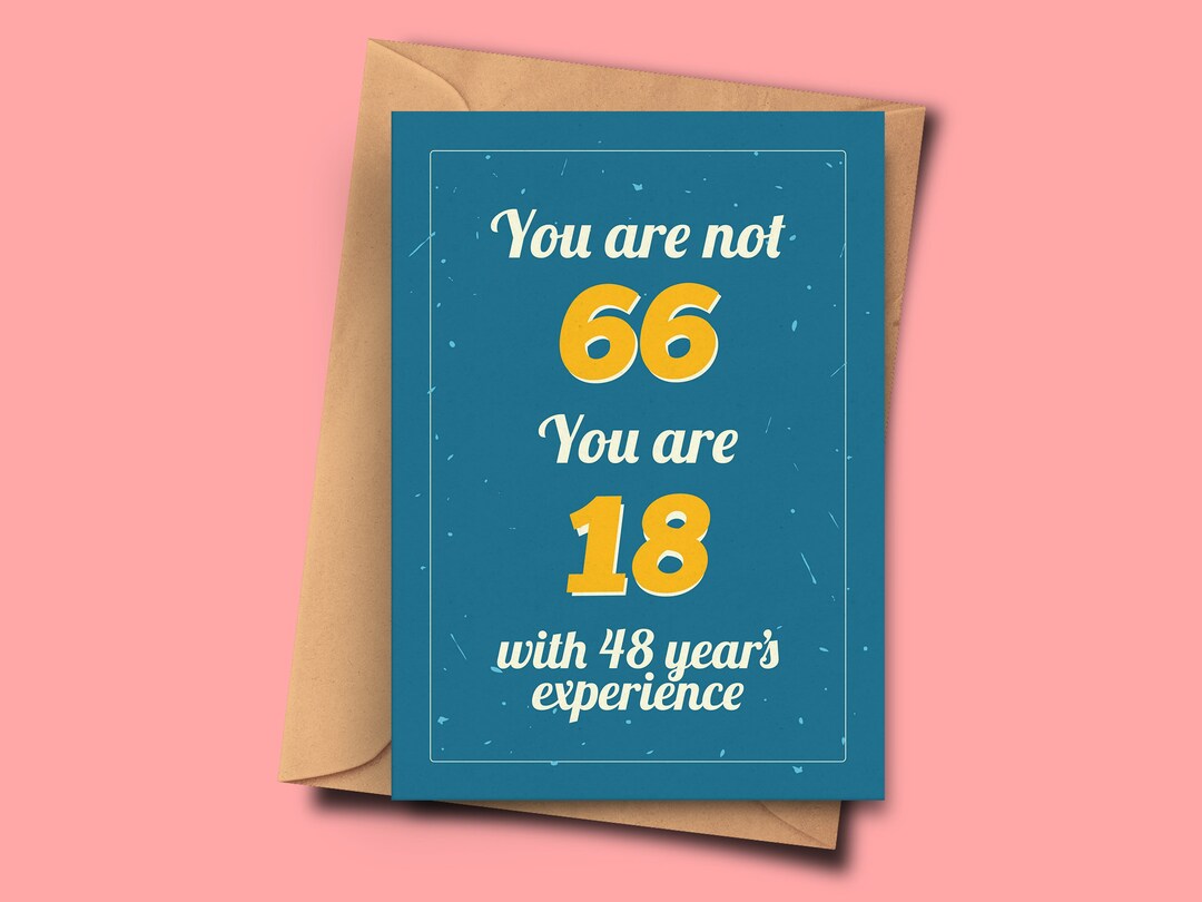 Funny 66th Birthday Card You Are Not 66 You Are 18 With 48 Years ...