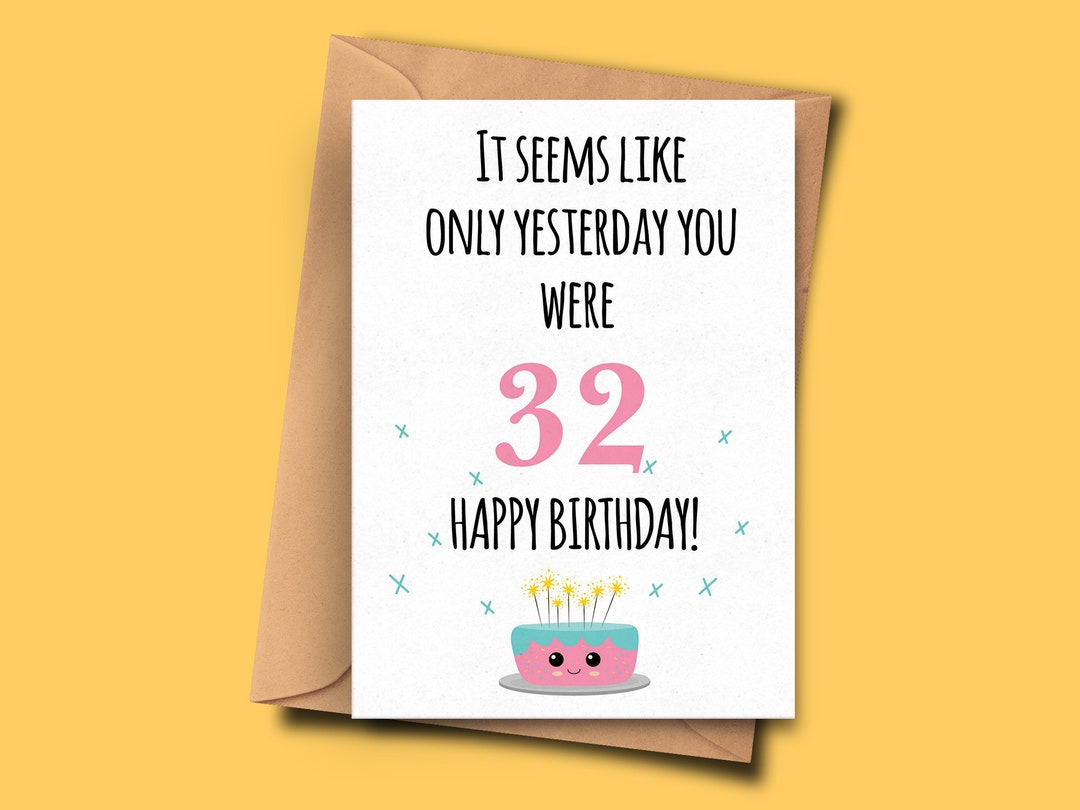 Funny 33rd Birthday Card. It Seems Like Only Yesterday You Were 32 From ...
