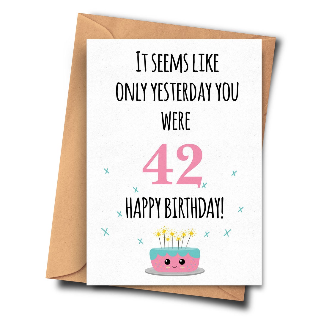 Funny 43rd Birthday Card. It Seems Like Only Yesterday You Were 42 From ...