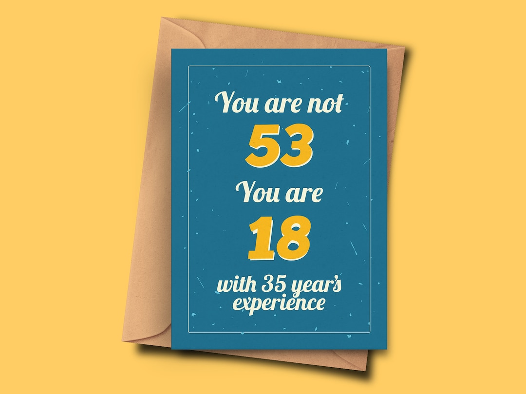 Funny 53rd Birthday Card You Are Not 53 You Are 18 With 35 Years ...