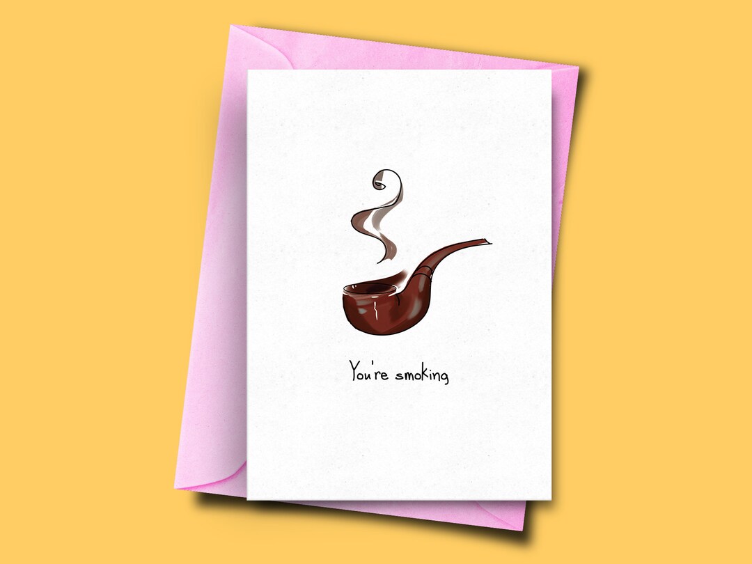 Birthday Card for Pipe Smoker, You're Smoking Pun Card, Birthday Card ...