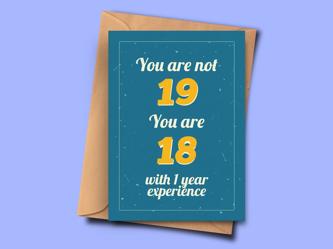 Funny 19th Birthday Card You Are Not 19 You Are 18 With 1 Years ...