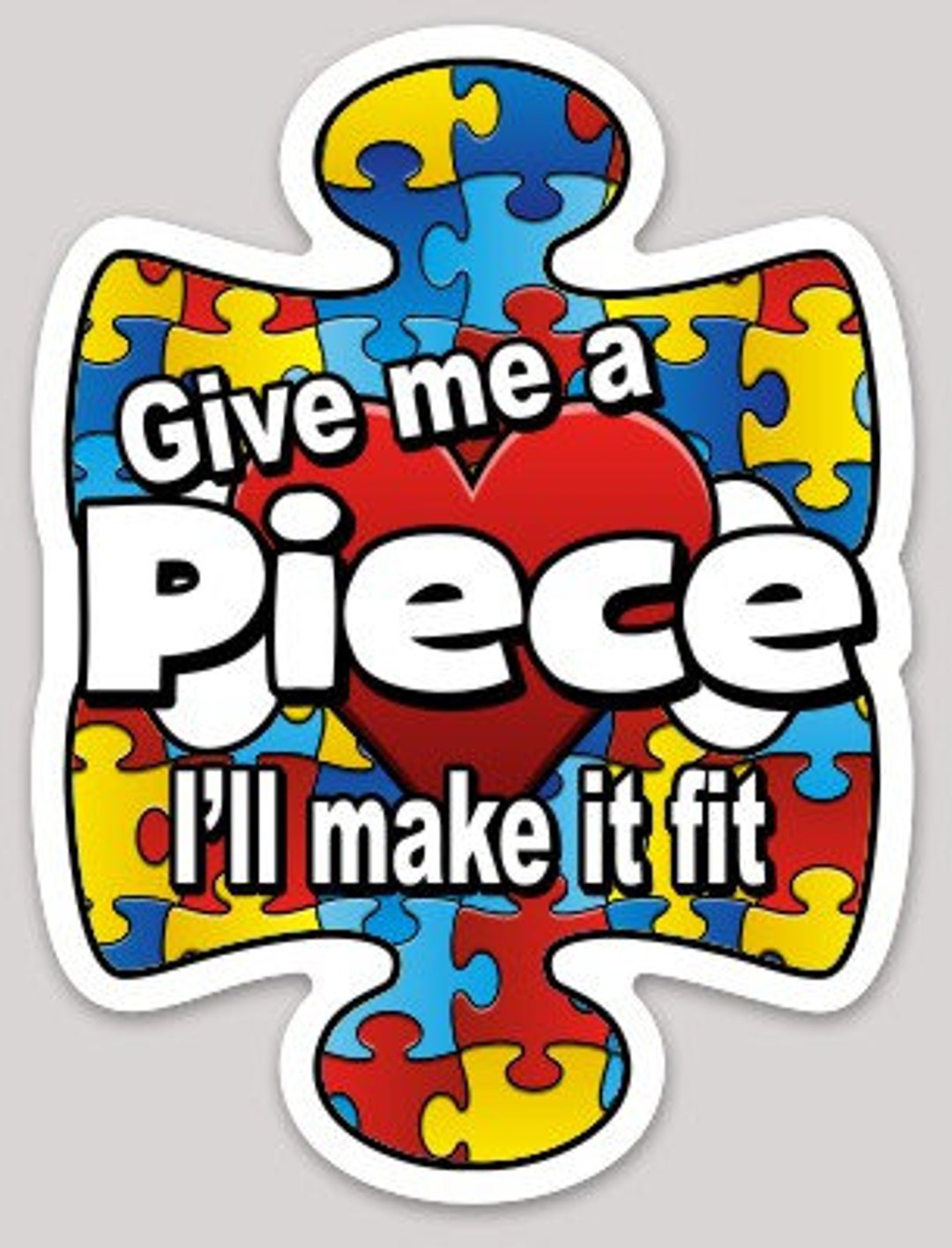 Sticker - Die Cut "give Me a Piece, I'll Make It Fit" Many Different ...