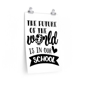 The Future of the World is in Our School Wall Art Print Poster ...