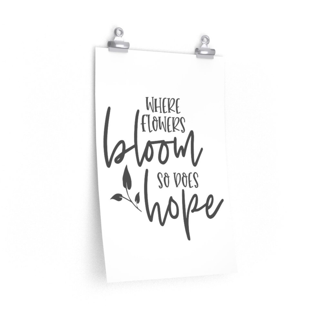 Where Flowers Bloom There is Hope Poster Flowers Quote Wall | Etsy