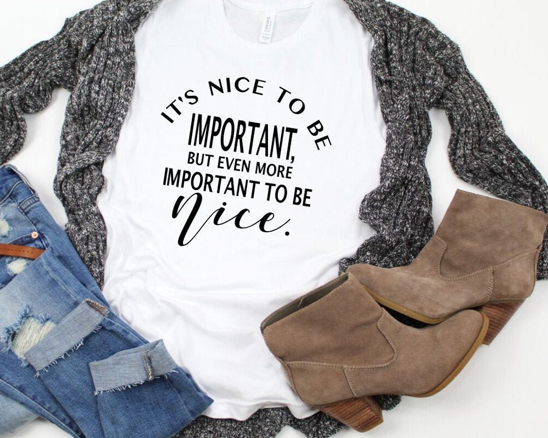 It's Important to Be NICE Shirt, Be Kind Shirt, Be Nice T-shirt ...
