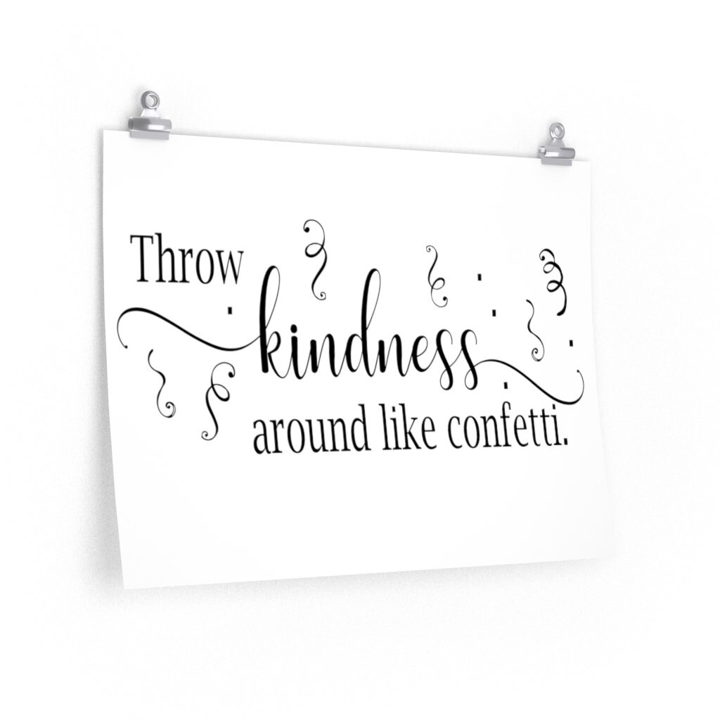 Throw Kindness Around Like Confetti Poster Be Kind Poster - Etsy