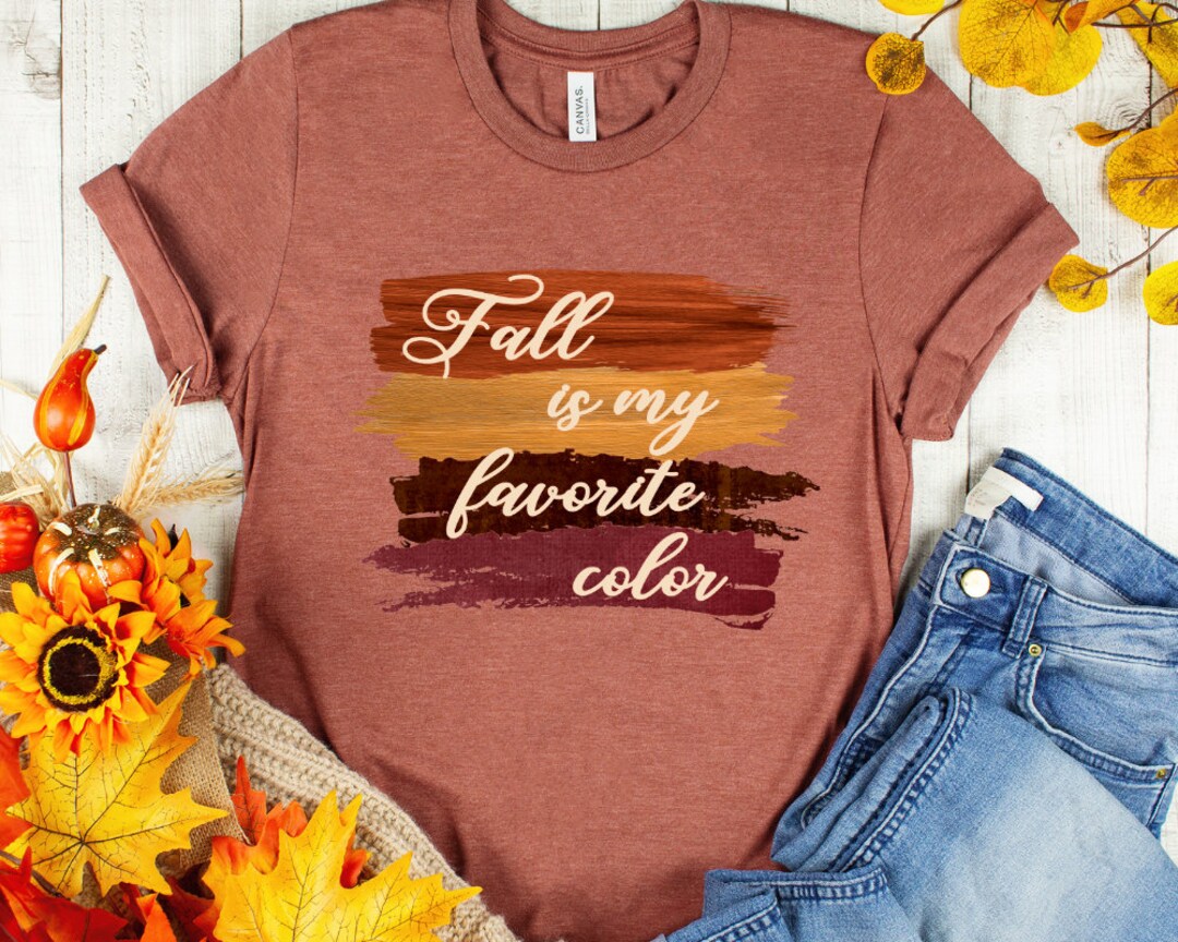 Fall is My Favorite Color Shirt, Cute Fall Shirt With Autumn Colors ...