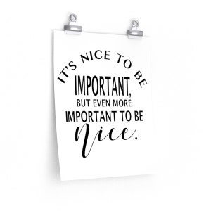 It's Nice to Be Important but Even More Important to Be Nice Wall Art ...