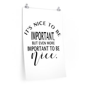 It's Nice to Be Important but Even More Important to Be Nice Wall Art ...