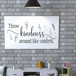 Throw Kindness Around Like Confetti Poster Be Kind Poster - Etsy
