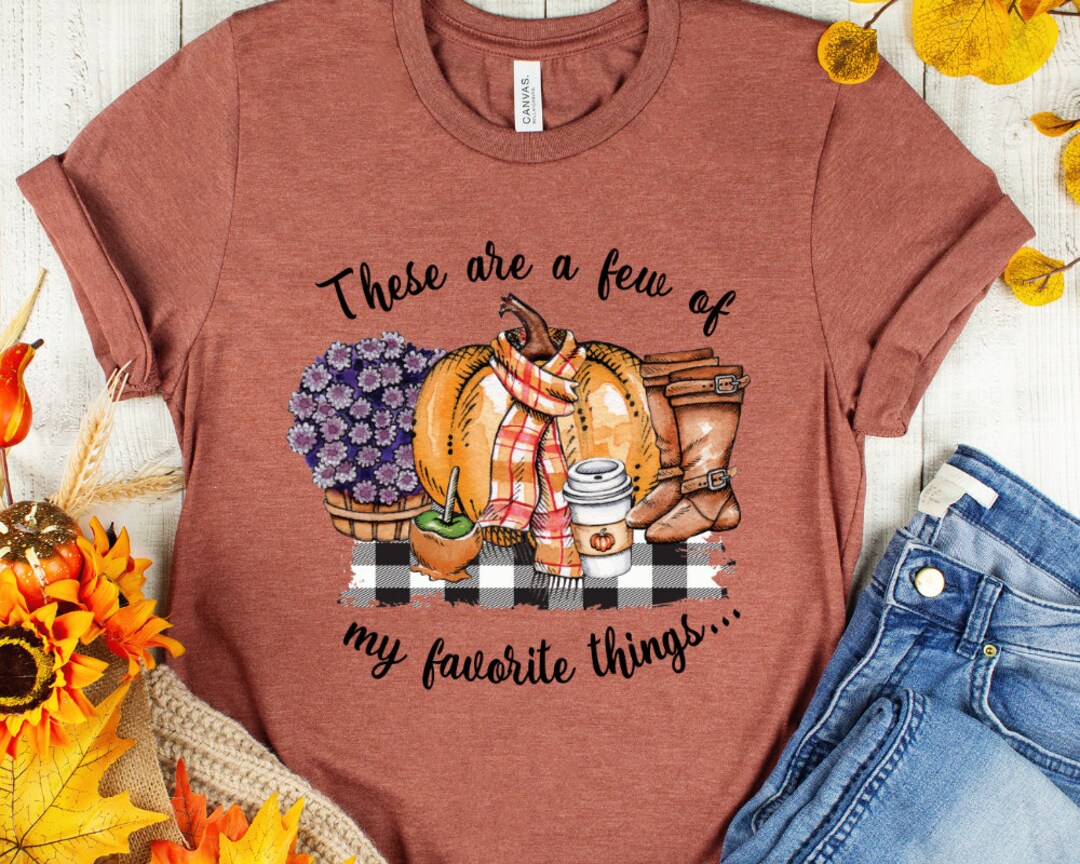 These Are a Few of My Favorite Things Shirt Fall Shirt - Etsy