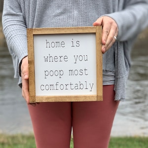 Home is Where You Poop Most Comfortably Wood Sign, Farmhouse Sign ...