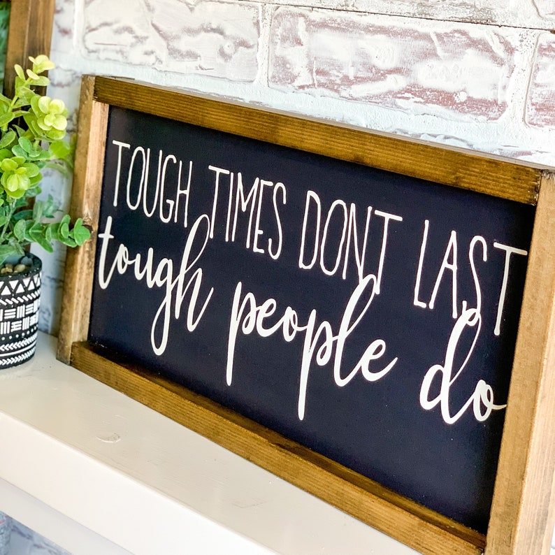 Tough Times Don't Last Tough People Do Wood Sign - Etsy